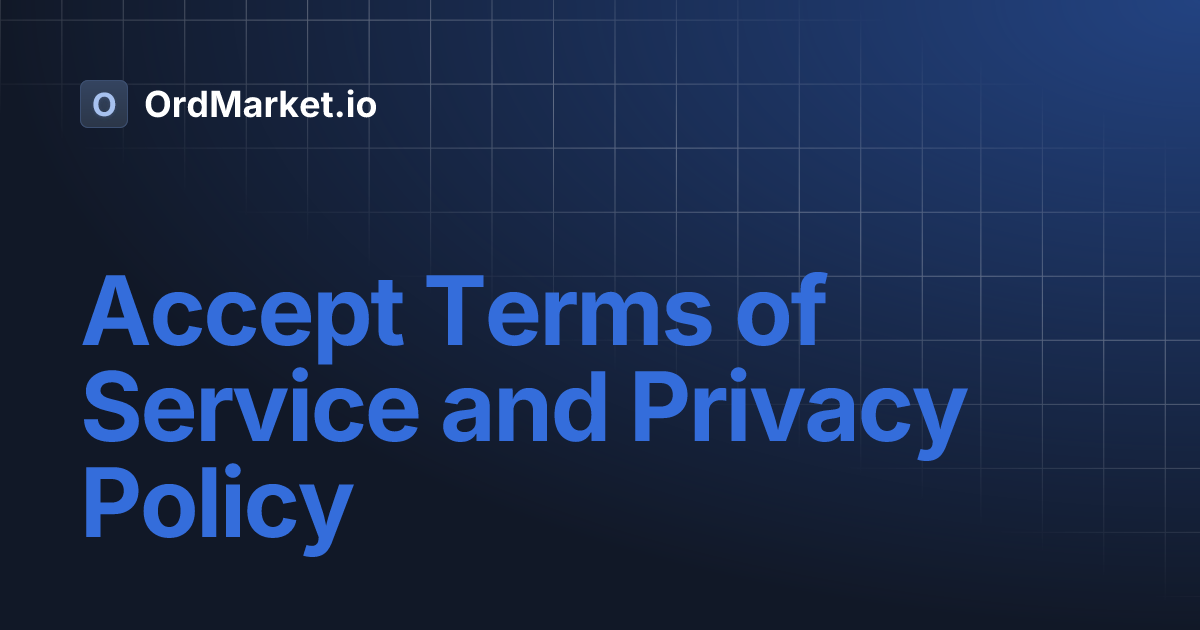 Accept Terms of Service and Privacy Policy | OrdMarket.io